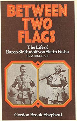 Between Two Flags: The Life of Baron Sir Rudolf Von Slatin Pasha, G.C.V ...