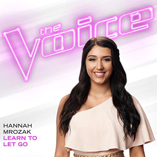 Learn To Let Go (The Voice Performance) by Hannah Mrozak on Amazon ...