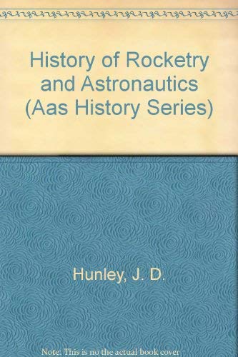 History of Rocketry and Astronautics (Aas History Series): Hunley, J. D ...