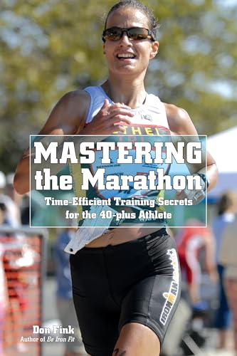Mastering the Marathon: Time-Efficient Training Secrets For The 40-Plus ...