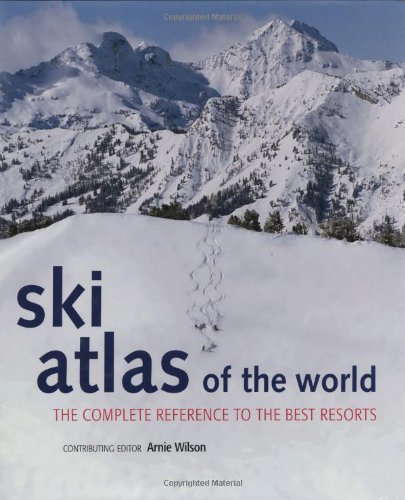 Ski Atlas of the World: Arnie Wilson: 9781845374679: Amazon.com: Books