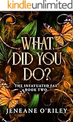 Amazon.com: What did you do? (Infatuated fae Book 2) eBook : O'Riley, Jeneane : Kindle Store