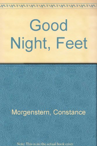 Good Night, Feet: Morgenstern, Constance, Smith, Cat Bowman ...
