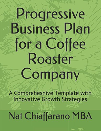 Progressive Business Plan for a Coffee Roaster Company: A Comprehesnive ...
