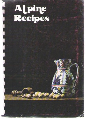 Alpine Recipes Second Edition (Favorite Recipes From the Kitchens of ...