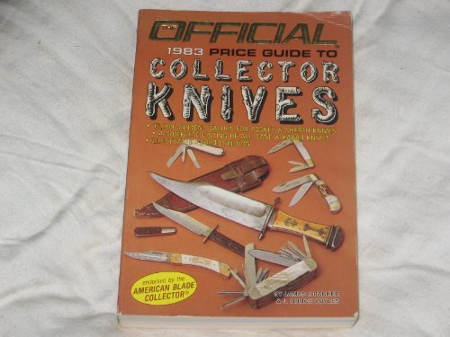 The Official 1984 Price Guide to Collector Knives: James F. Parker, J ...