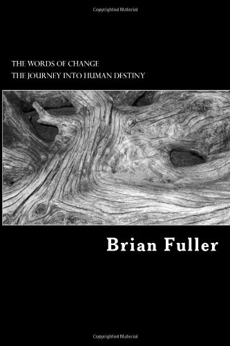 The Words of Change: The Journey into Human Destiny: Fuller, Brian ...
