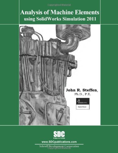 Analysis of Machine Elements Using SolidWorks Simulation 2011 ...