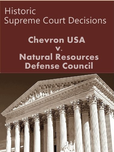 Chevron USA v. NRDC, 467 US 837 (1984) (50 Most Cited Cases) eBook ...