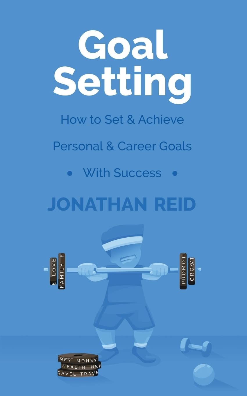 Goal Setting: How To Set & Achieve Personal & Career Goals With Success ...