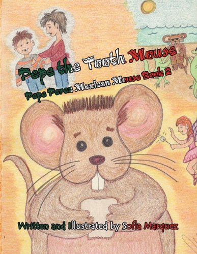 Pepe the Tooth Mouse: Pepe Perez Mexican Mouse Book 2: Marquez, Sofia ...