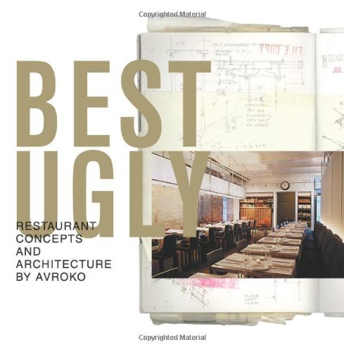 Best Ugly: Restaurant Concepts and Architecture by AvroKO: And Other ...