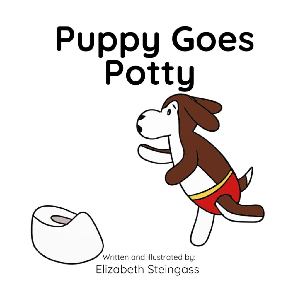 Puppy Goes Potty: Steingass, Elizabeth K, Wood, Lisa L, Steingass ...