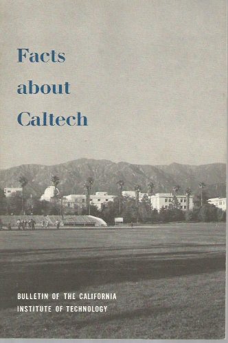 Facts About Caltech: Bulletin of the California Institute of Technology ...