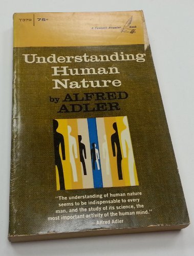 Understanding Human Nature; A Key to Self-Knowledge (A Fawcett Premiere ...