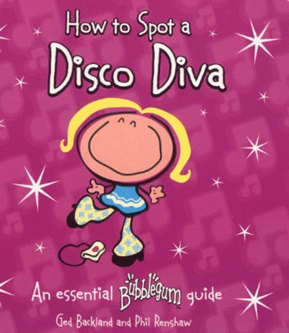 How to Spot a Disco Diva (Bubblegum): Ged Backland, Phil Renshaw ...