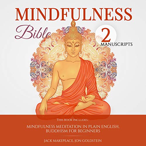 Mindfulness Bible: 2 Manuscripts: Mindfulness Meditation in Plain ...