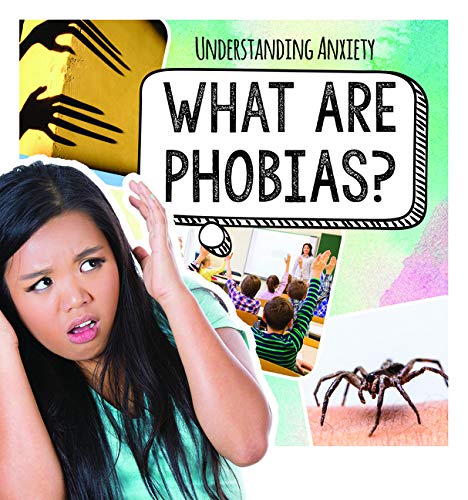 What Are Phobias? (Understanding Anxiety): Shea, Therese M ...