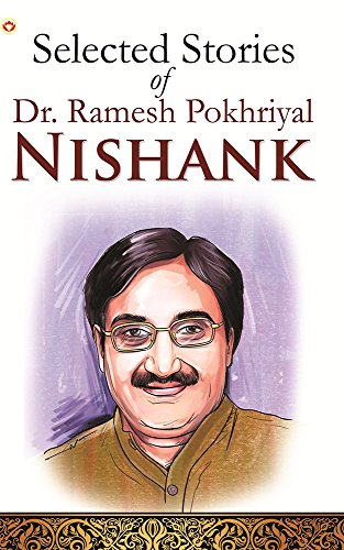 Selected Stories of Dr. Ramesh Pokhriyal ‘Nishank’ eBook : Ramesh ...
