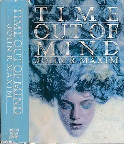 Time Out of Mind: Maxim, John R.: 9780395368015: Amazon.com: Books