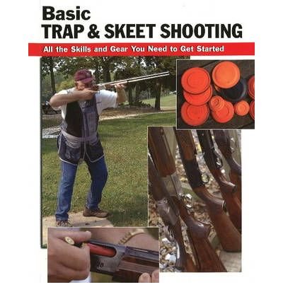 Basic Trap and Skeet Shooting: All the Skills and Gear You Need to Get ...