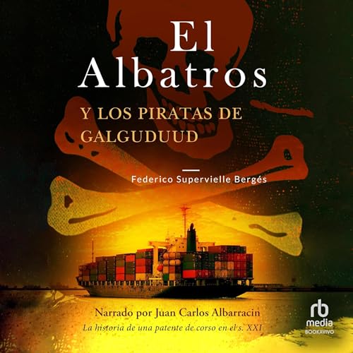 El Albatros y los piratas de Galguduud (Edición audio Audible): Federico Supervielle Bergés ...