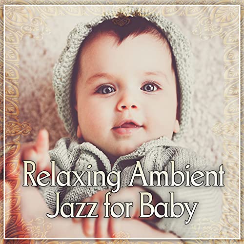 Play Relaxing Ambient Jazz for Baby - Sleep Through the Night ...
