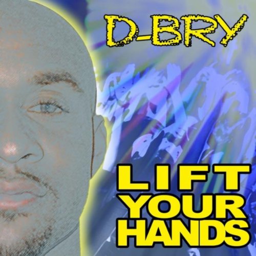 Play Lift Your Hands by D-BRY on Amazon Music