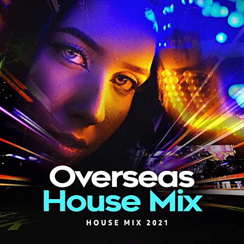 Amazon MusicでHouse Mix 2021のOverseas House Mixを再生する