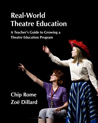 Real-World Theatre Education: A Teacher's Guide to Growing a Theatre ...