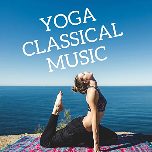 Yoga Classical Music de Ludwig van Beethoven, Johannes Brahms, Claude ...