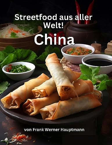 Streetfood aus aller Welt - China: Lernen Sie im Rahmen unserer ...