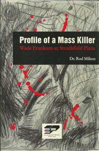 Profile of a mass killer: Wade Frankum at Strathfield Plaza: Milton ...