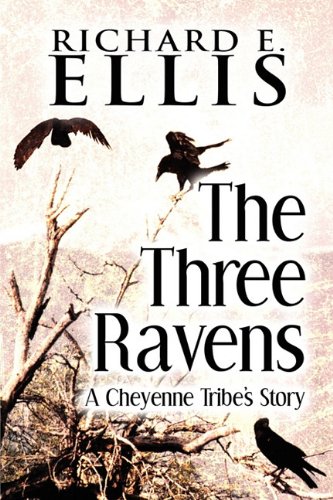 The Three Ravens: A Cheyenne Tribe's Story: Ellis, Richard E ...