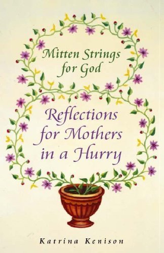 Amazon.com: Mitten Strings for God: Reflections for Mothers in a Hurry ...