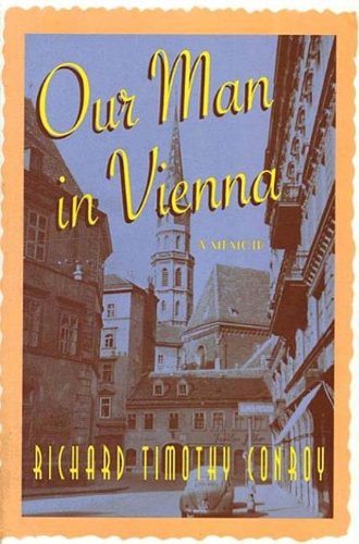 Our Man in Vienna: Richard Timothy Conroy: 9780312275976: Amazon.com: Books