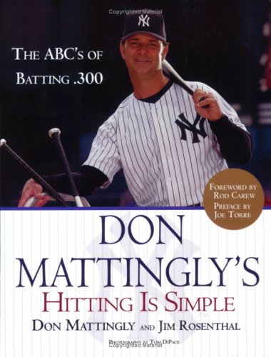 Don Mattingly's Hitting Is Simple: The ABC's of Batting .300: Don ...