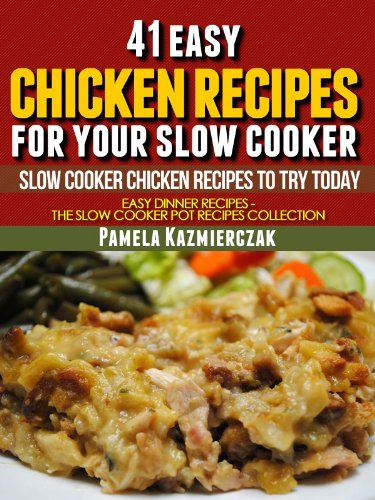 Amazon.com: 41 Easy Chicken Recipes For Your Slow Cooker – Slow Cooker ...