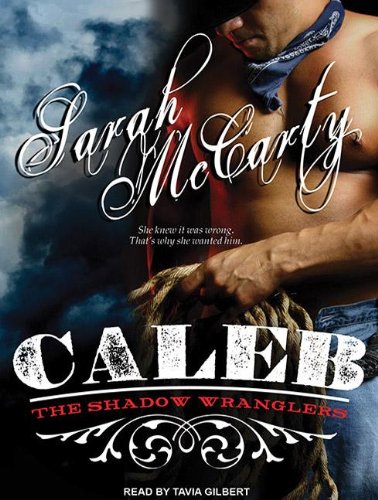 Caleb (Shadow Wranglers): McCarty, Sarah, Gilbert, Tavia: Amazon.com: Books