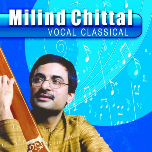 Amazon.com: Classical Vocal: Milind Chittal : Milind Chittal: Digital Music