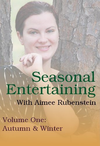 Amazon.com: Seasonal Entertaining with Aimee Rubenstein Volume One ...