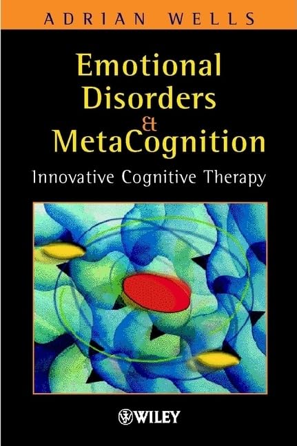 Emotional Disorders and Metacognition: Innovative Cognitive Therapy ...