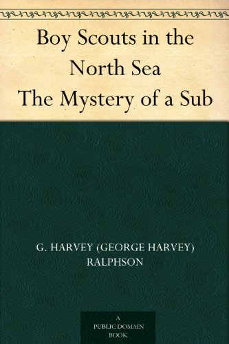 Boy Scouts in the North Sea The Mystery of a Sub eBook : Ralphson, G ...