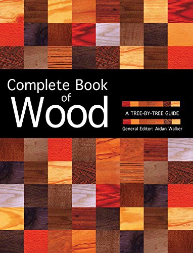 Complete Book of Wood: A Tree-By-Tree Guide: Walker, Aidan ...