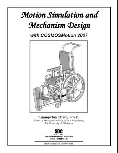 Motion Simulation and Mechanism Design with COSMOSMotion 2007: Kuang ...