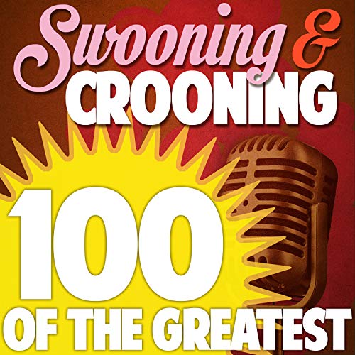 Spiele Swooning and Crooning - 100 of the Greatest von VARIOUS ARTISTS ...