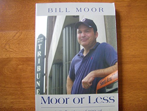 Moor or Less: A Collection of 100 of Bill Moor's Best Columns: Moor ...