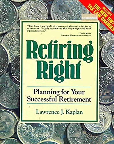 Retiring Right: Planning for Your Successful Retirement: Kaplan ...