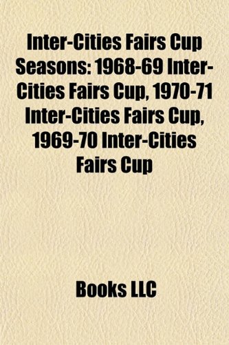 Inter-Cities Fairs Cup Seasons: 1968-69 Inter-Cities Fairs Cup, 1970-71 ...