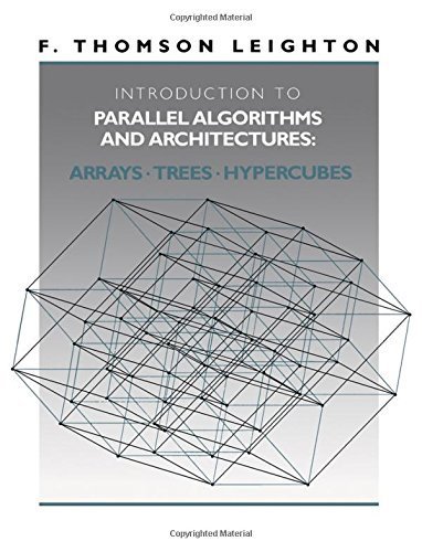 Introduction To Parallel Algorithms And Architectures Arrays Trees Hypercubes Leighton